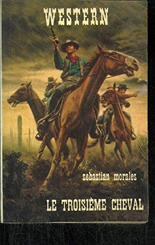 Amazon.fr - Le Troisième cheval (Western) [Broché] by Morales ...
