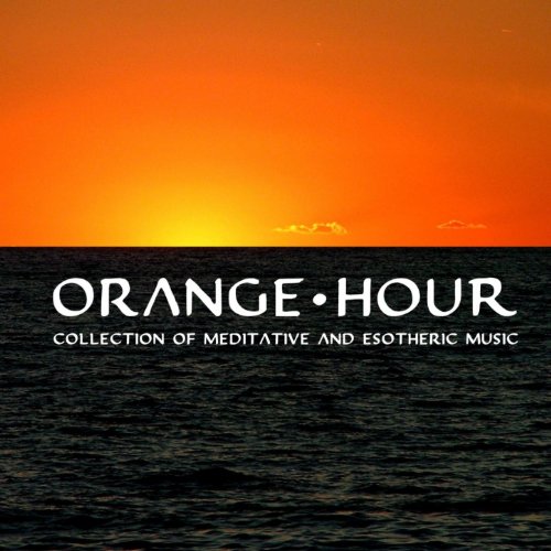 Orange Hour (Collection of Meditative and Esotheric Music) de VARIOUS ...