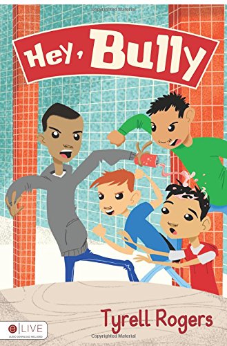 Hey, Bully: Tyrell Rogers: 9781621478560: Amazon.com: Books
