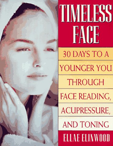 Timeless Face: Free Your Face from the Signs of Stress and Time in 30 ...