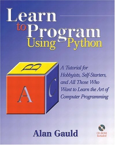 Learn to Program Using Python: A Tutorial for Hobbyists, Self-Starters ...