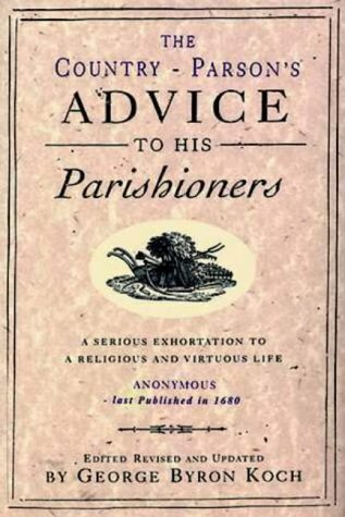 The Country Parson's Advice to His Parishioners: A Serious Exhortation ...