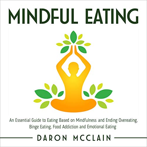 Mindful Eating: An Essential Guide to Eating Based on Mindfulness and ...