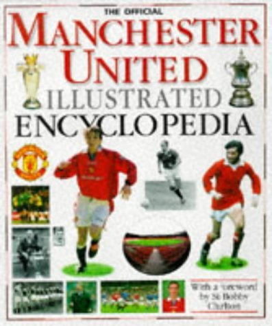 The Official Manchester United Illustrated Encyclopedia: Chez Picthall ...