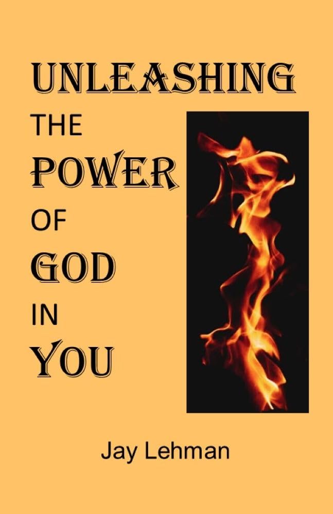 Unleashing the Power of God in You eBook : Lehman, Jay: Amazon.in ...