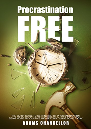 Procrastination-Free: The Quick Guide to Getting Rid of Procrastination ...