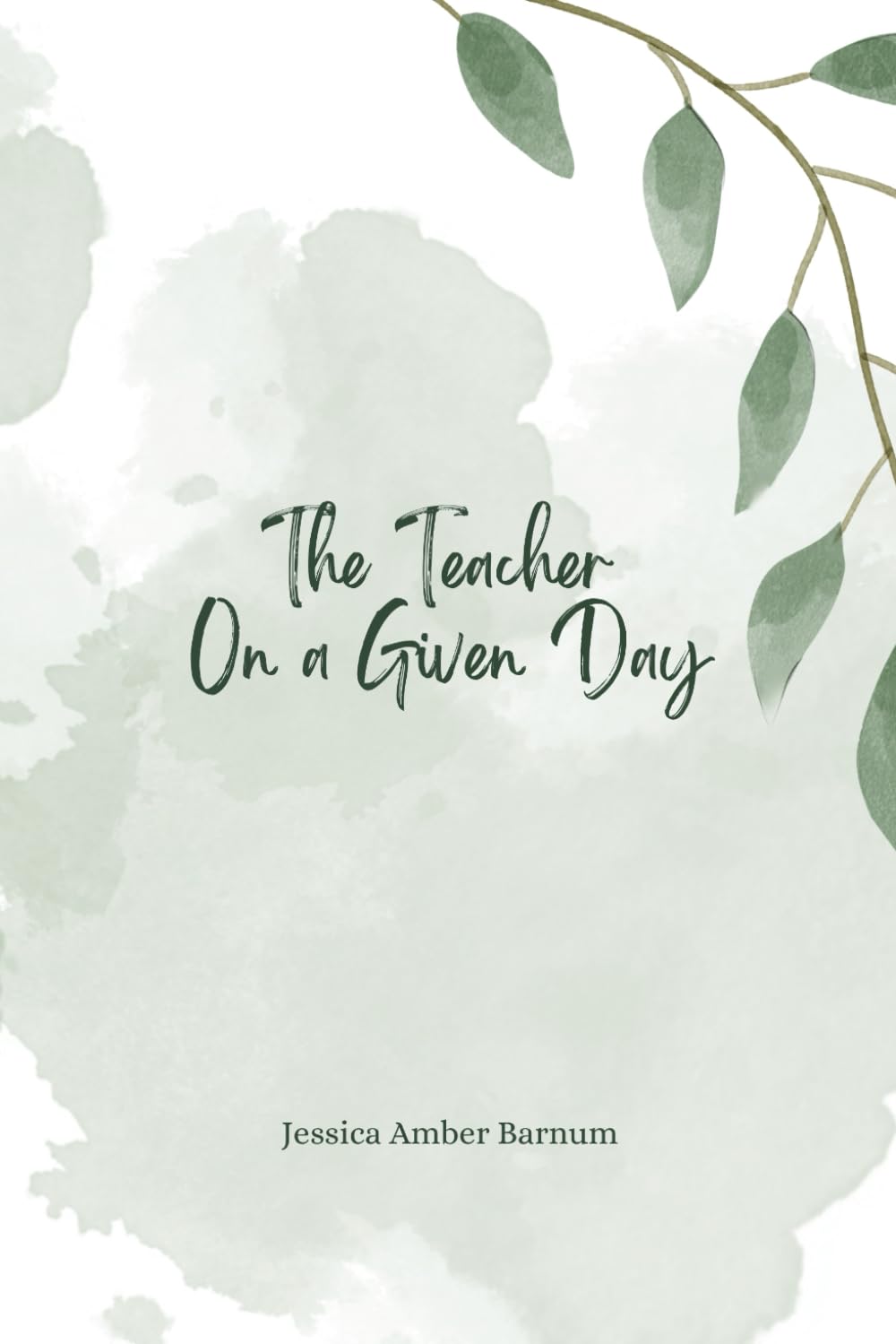 Amazon.com: The Teacher On a Given Day: 9798856707501: Barnum, Jessica ...