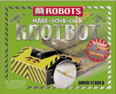 Dk Robots Make Your Own Knotbot: D.K. Publishing: 9780789496201: Amazon ...