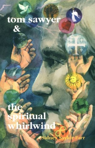 Tom Sawyer and the Spiritual Whirlwind: Farr, Sidney Saylor ...