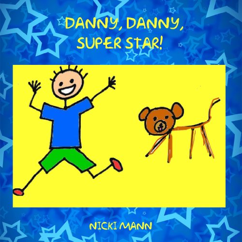 Amazon.com: Danny, Danny, Super Star! eBook : Mann, Nicki: Kindle Store