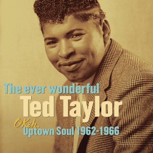 Play The Ever Wonderful Ted Taylor: Okeh Uptown Soul 1962-1966 by Ted ...
