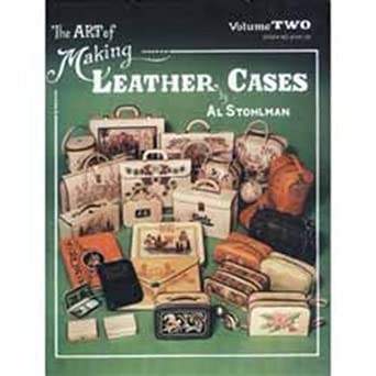 The Art of Making Leather Cases, Vol. 2: Stohlman, Al: 9781892214935 ...