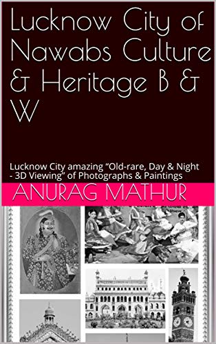 Lucknow City of Nawabs Culture & Heritage B & W: Lucknow City amazing ...