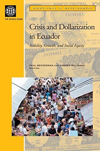 Crisis and Dollarization in Ecuador: Stability, Growth, and Social ...