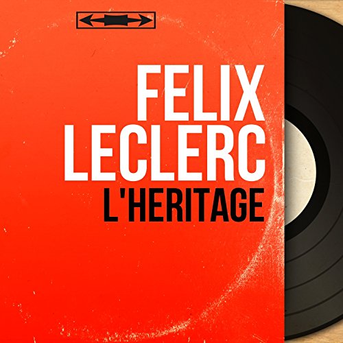 Amazon.co.jp: L'héritage (Mono Version) : Félix Leclerc: Digital Music