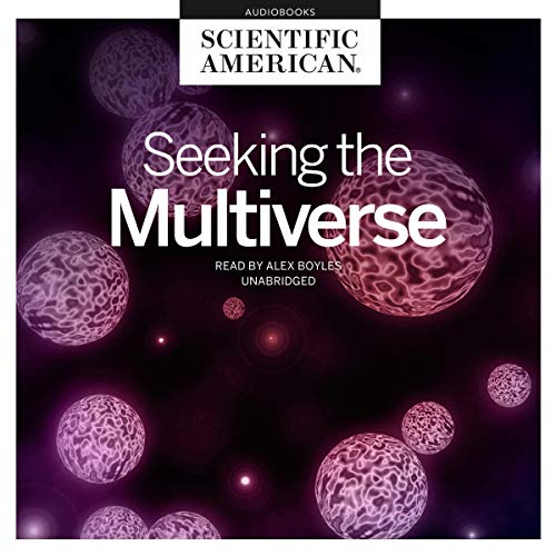 Amazon.com: Seeking the Multiverse (Audible Audio Edition): Scientific ...