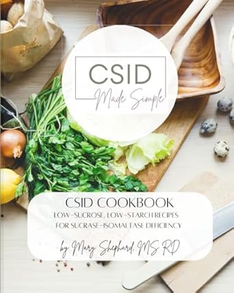 CSID Cookbook: Low-sucrose, low-starch recipes for Sucrase-Isomaltase ...