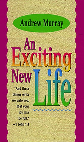 An Exciting New Life: Murray, Andrew: 9780883684139: Amazon.com: Books