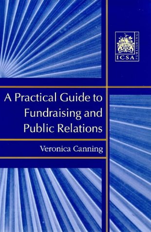 A Practical Guide to Fundraising and Public Relations: Canning ...