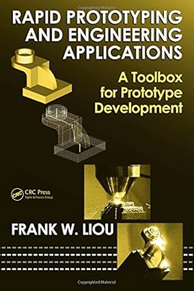 Rapid Prototyping And Engineering Applications: A Toolbox for Prototype ...
