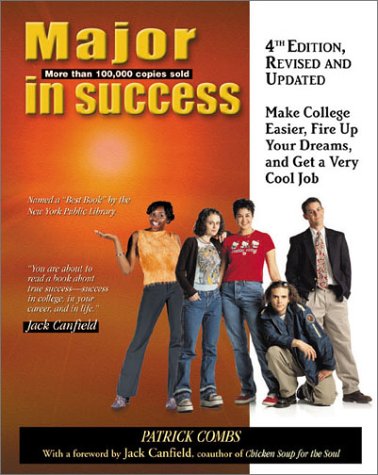 Major in Success, 4th Ed: Make College Easier, Fire up Your Dreams, and ...