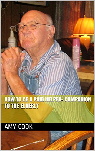 Amazon.com: How To Be a Paid Helper- Companion To The Elderly eBook ...
