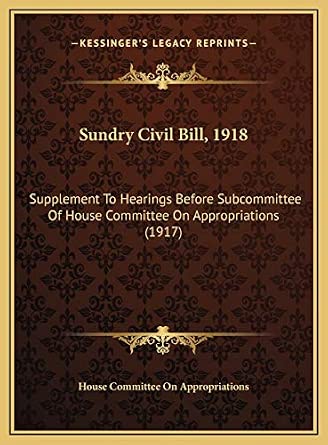 Sundry Civil Bill, 1918: Supplement To Hearings Before Subcommittee Of ...