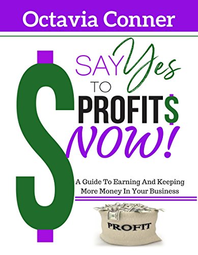Amazon.com: Say YES to PROFITS NOW! eBook : Conner, Octavia: Kindle Store