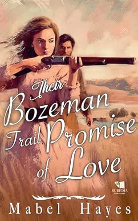 Their Bozeman Trail Promise of Love: A Western Historical Romance Book ...
