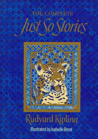 Just-So Stories, The Complete: Kipling, Rudyard, Brent, Isabelle ...
