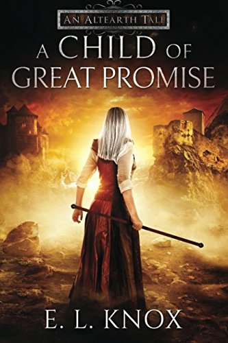 A Child of Great Promise: An Altearth Tale: Knox, Ellis L ...