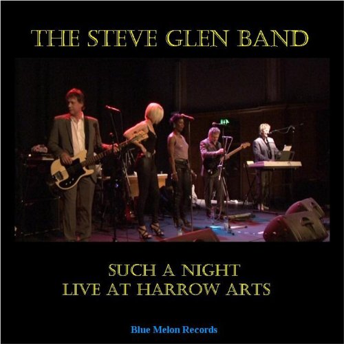 Amazon.com: Such a Night: Live at Harrow Arts : The Steve Glen Band ...
