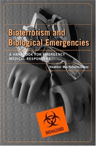 Bioterrorism and Biological Emergencies: A Handbook for Emergency ...