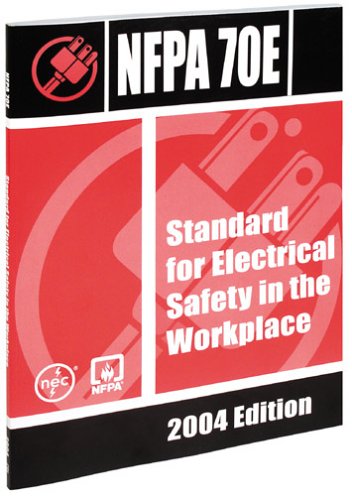 NFPA 70E : Electrical Safety Requirements for Employee Workplaces 2004 ...