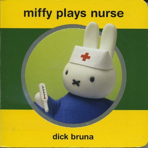 Miffy Plays Nurse (Miffy TV Tie in): Dick Bruna: 9781405219884: Amazon ...