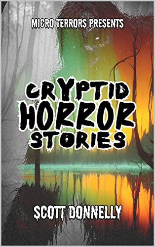 Cryptid Horror Stories: Micro Terrors Presents (Micro Terrors: Scary Stories for Kids) - Kindle ...