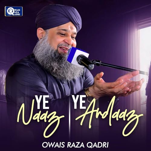 Amazon.com: Ye Naaz Ye Andaaz : Owais Raza Qadri: Digital Music