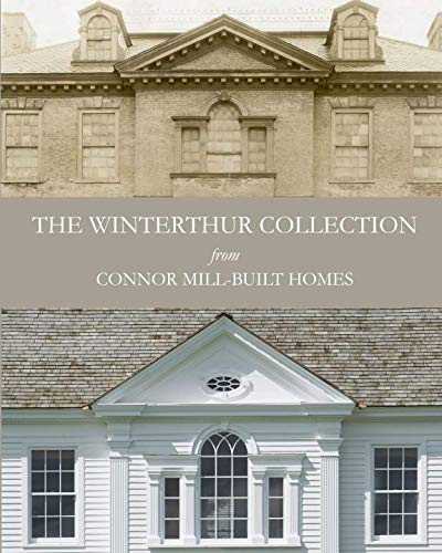 The Winterthur Collection: from Connor Mill-Built Homes: Connor ...