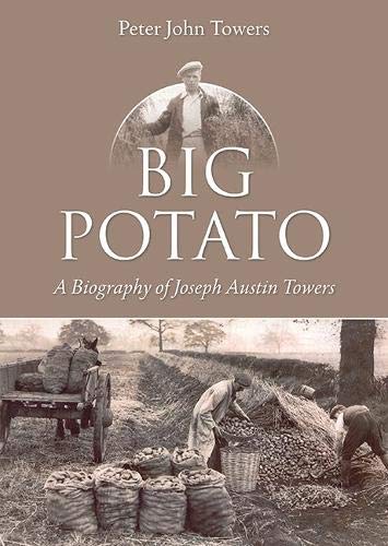 Big Potato: A Biography of Joseph Austin Towers: Towers, Peter John ...