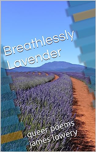 Amazon.com: Breathlessly Lavender: queer poems eBook : lowery, james ...