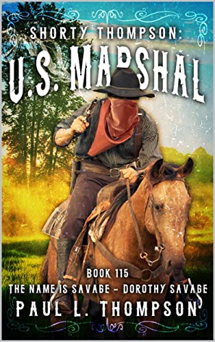 Shorty Thompson: U.S. Marshal: The Name Is Savage... Dorothy Savage: A ...