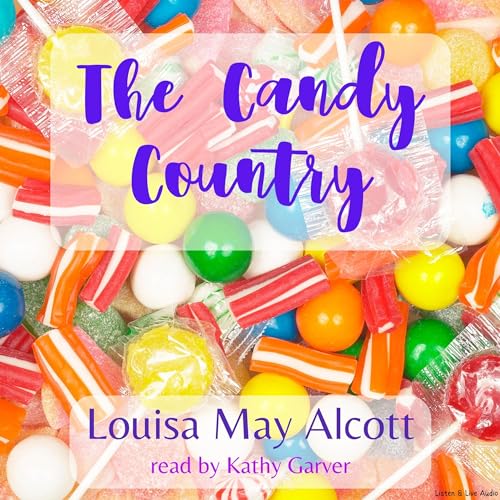 The Candy Country (Audio Download): Louisa May Alcott, Kathy Garver ...