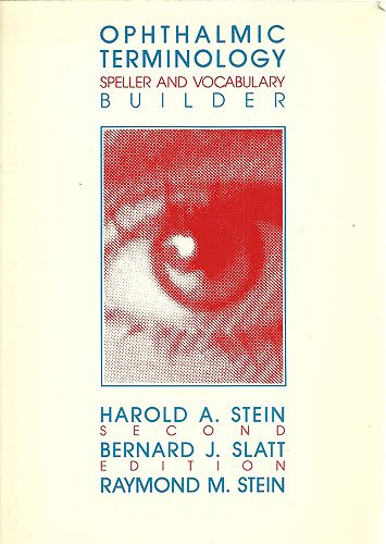 Ophthalmic terminology: Speller and vocabulary builder: Stein, Harold A ...
