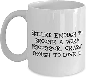 Amazon.com: Fun Word processor 11oz 15oz Mug, Skilled Enough to Become ...