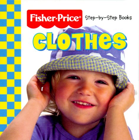 Amazon.com: Clothes (Fisher Price Baby Steps): 9781575843926: Roper ...