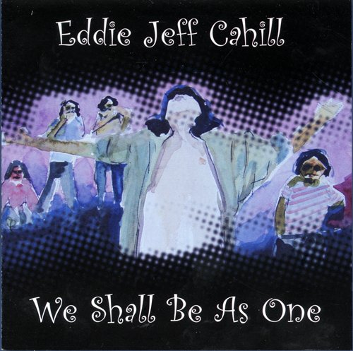 Eddie Jeff Cahill - We Shall Be As One - Amazon.com Music