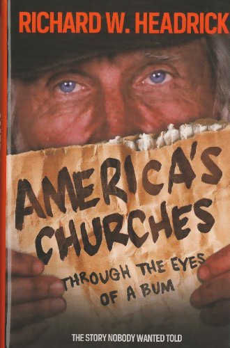 America's Churches Through The Eyes Of A Bum (Volume 1): Richard W ...