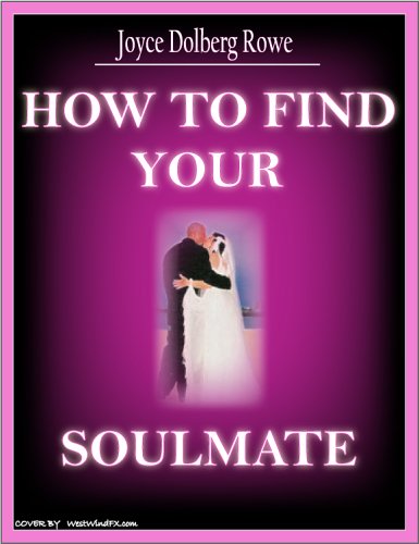 How to Find Your Soulmate: Joyce Dolberg Rowe: 9781600130045: Amazon ...
