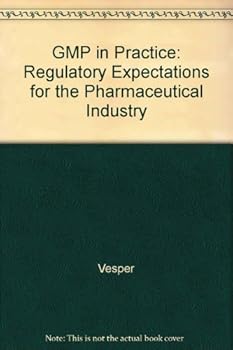 GMP in Practice: Regulatory Expectations... book by James L. Vesper