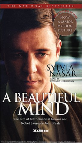 A Beautiful Mind: The Life of Mathematical Genius and Nobel Laureate ...